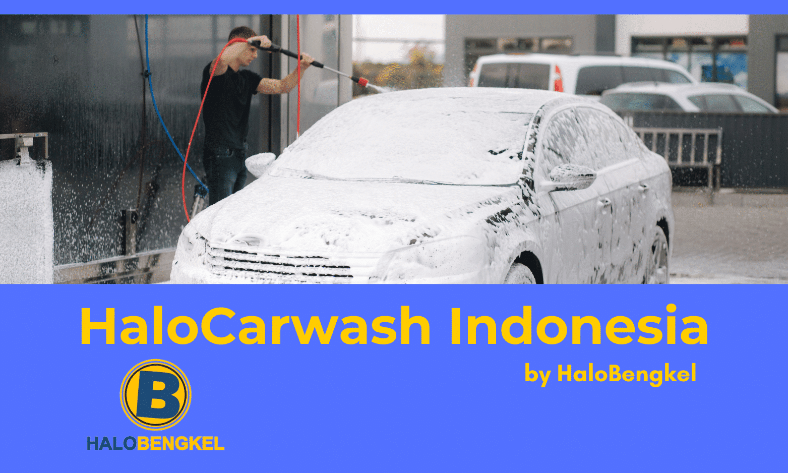 HaloBengkel - HaloCarwash Cuci Mobil dengan Harga Terjangkau dan terbaik